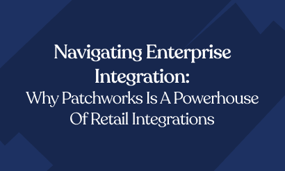 News: Navigating Enterprise Integration Why Patchworks Is a